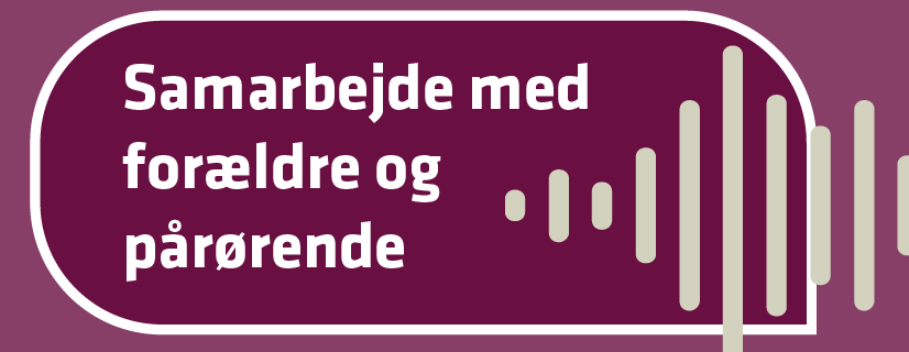 Podcast: Samarbejde med forældre og pårørende